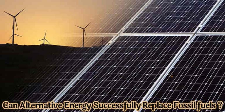 Can Alternative Energy Successfully Replace Fossil fuels